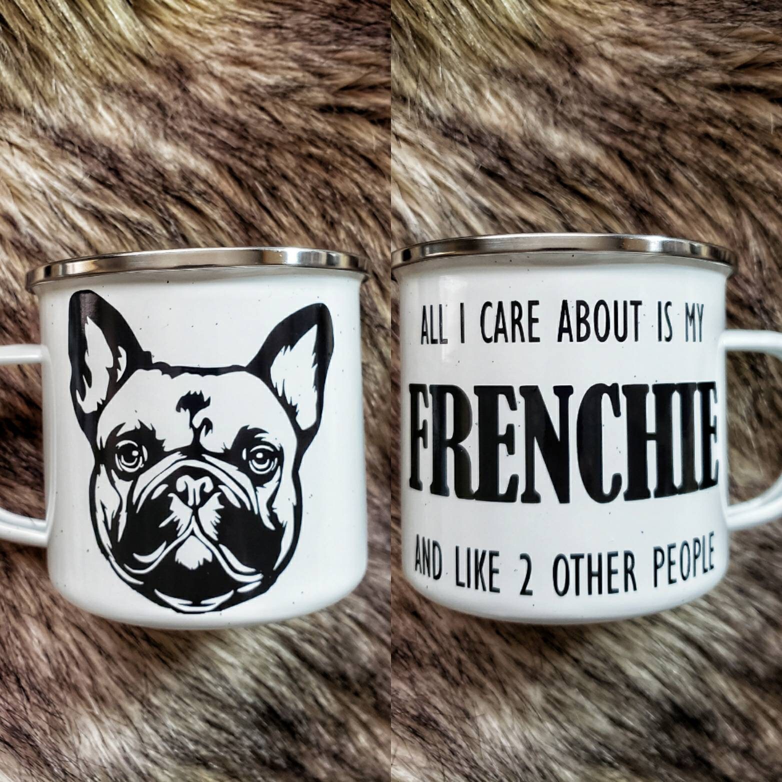 Frenchie Dog Mug All I Care About Is My Frenchie Mug French | Etsy