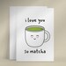Matcha Card for Boyfriend, Love You so Matcha Greeting Card, Cute ...