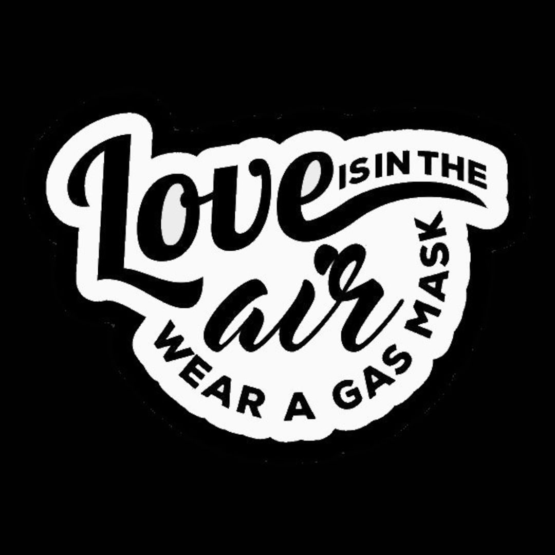 Funny Love is in the Air Wear A Gas Mask Decal White Choose Size - Etsy
