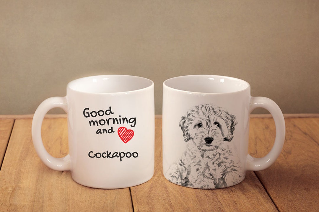 Good Morning and Love Cockapoo, a Ceramic Mug for Dog Lovers. White Cup ...