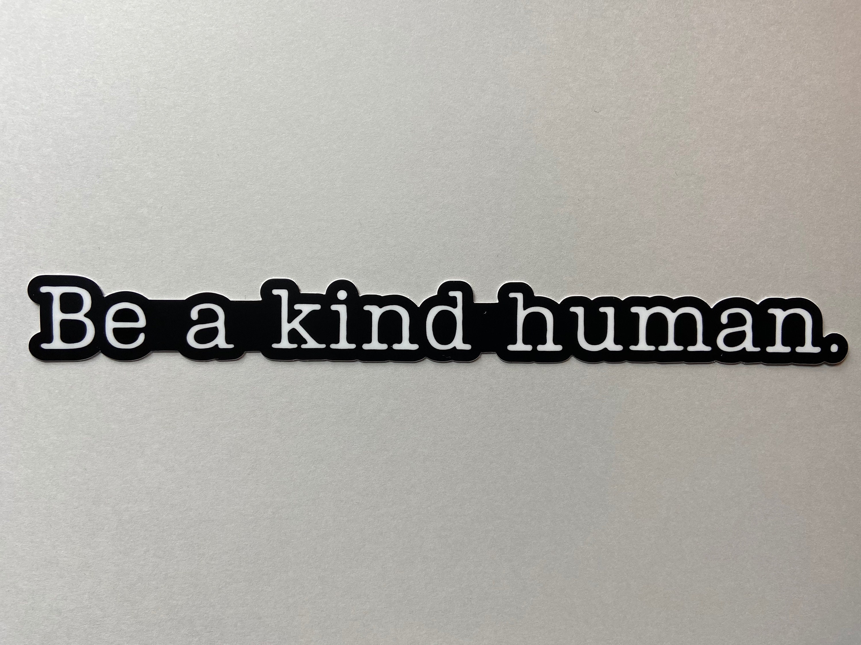 Be a Kind Human Sticker Kindness Laptop Bumper Kindness | Etsy