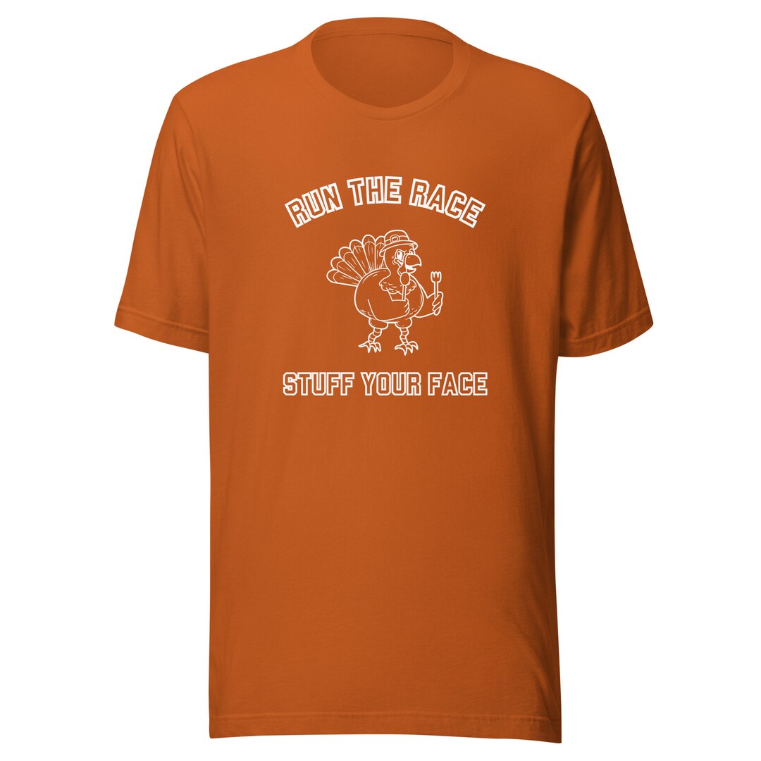 Turkey Trot Run the Race Stuff Your Face Unisex T-shirt - Etsy