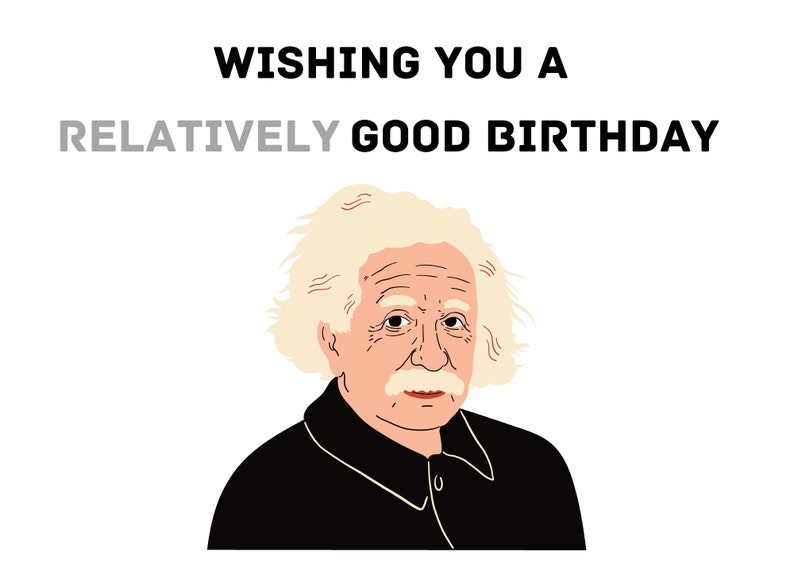 Have a Relatively Good Birthday Card Theory of Relativity Einstein ...