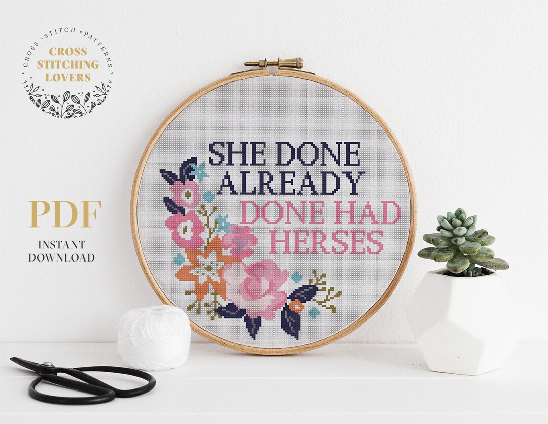 Quote Cross Stitch Pattern, "she Done Already Done Had Herses", PDF ...