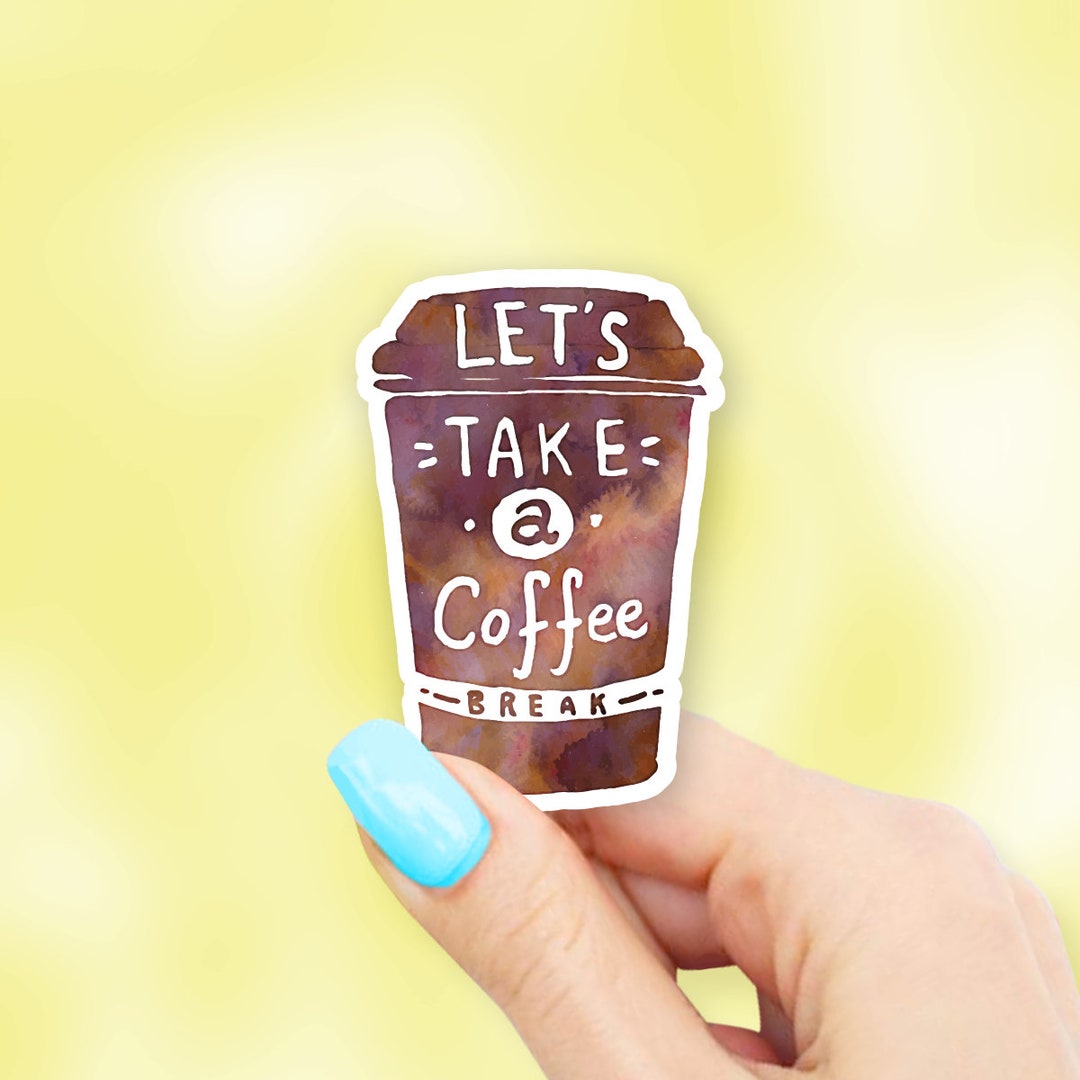 Let's Take A Coffee Break Sticker - Coffee Stickers | MacBook Stickers ...