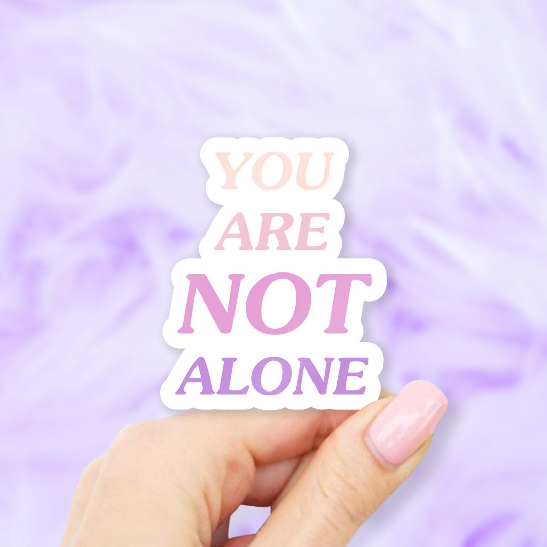 You Are Not Alone Sticker MacBook Stickers Laptop Stickers Waterbottle ...