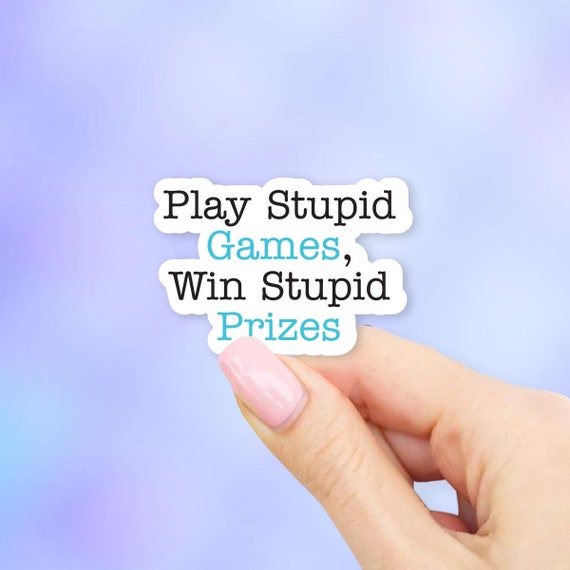 Play Stupid Games Win Stupid Prizes Sticker Macbook - Etsy