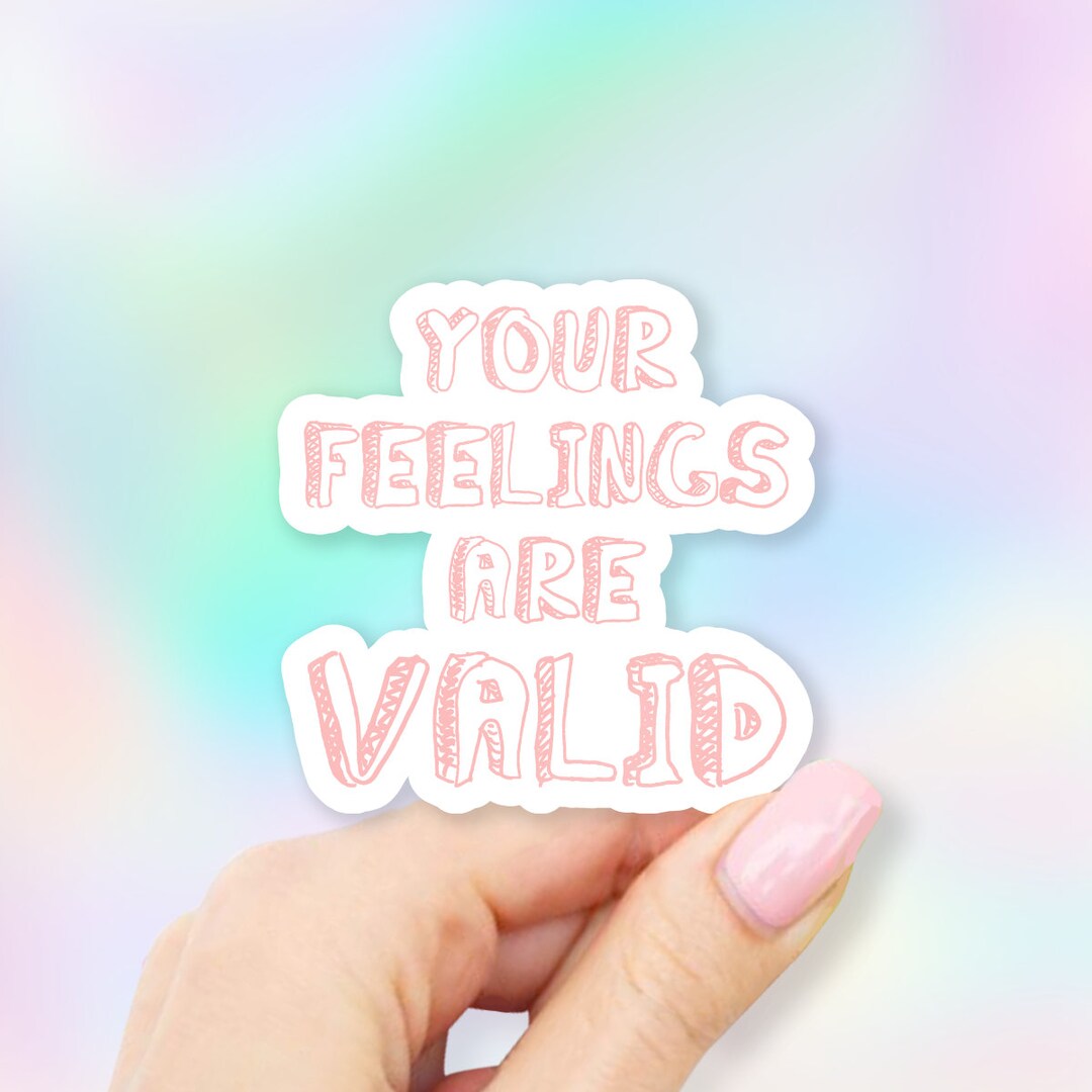 Your Feelings Are Valid Sticker Feeling stickers MacBook stickers ...