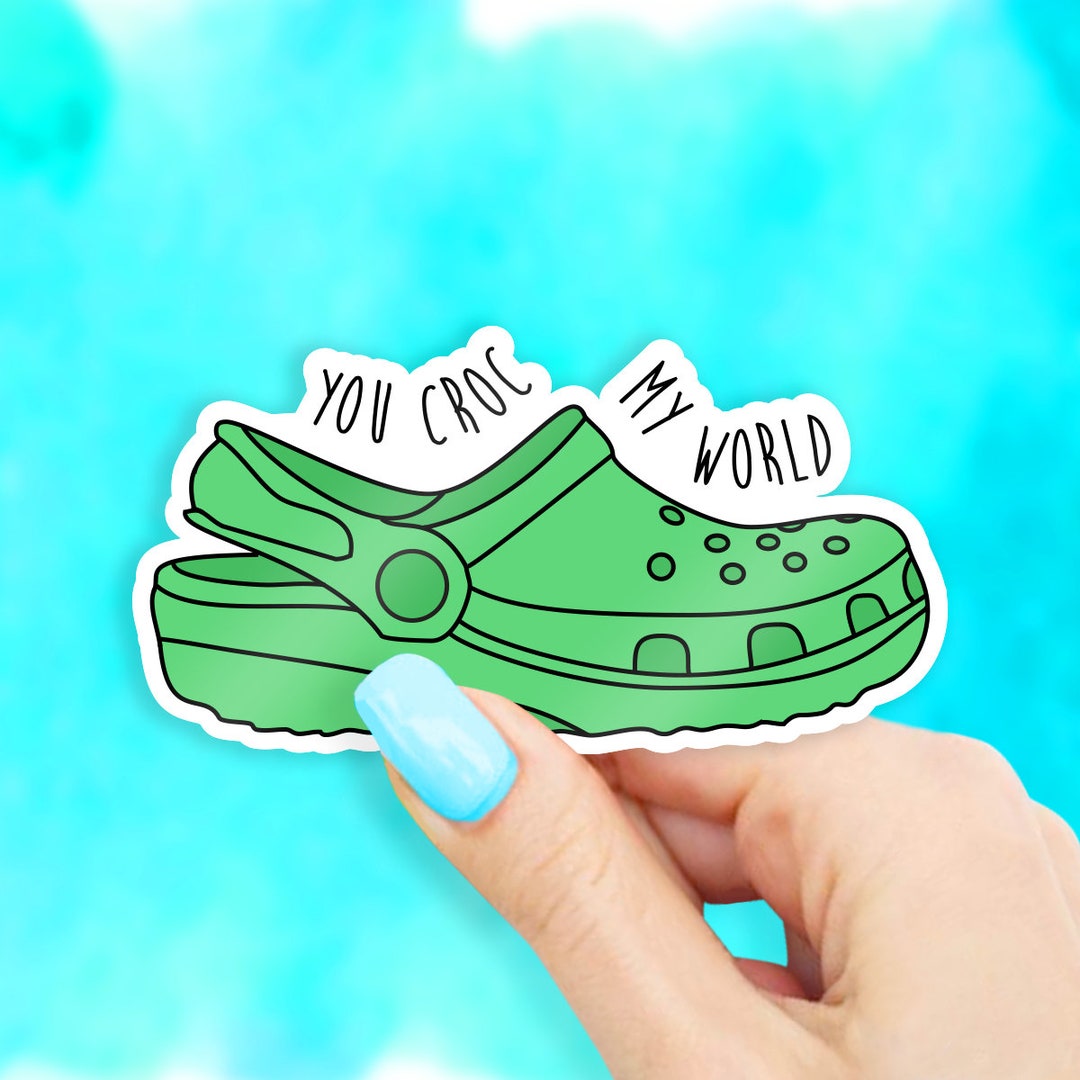 You Croc My World Sticker - Croc Stickers | Croc Sticker | MacBook ...
