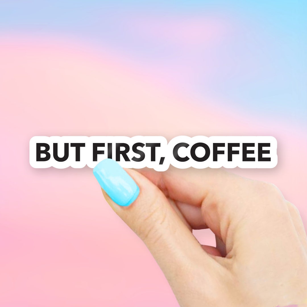 But First, Coffee Sticker - Coffee Stickers | MacBook Stickers | Laptop ...