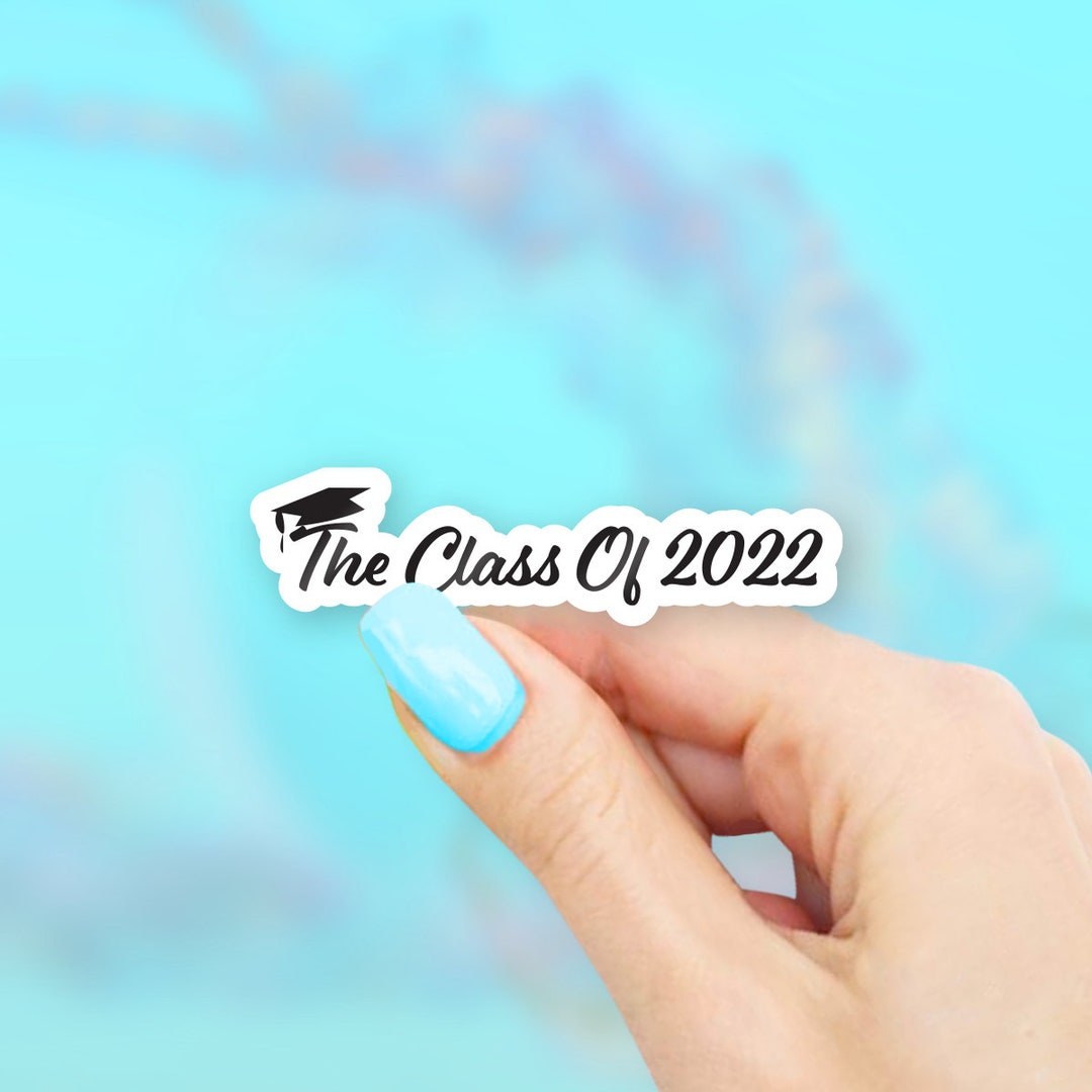 The Class of 2022 Sticker - Graduation Stickers | Class of 22 Sticker ...