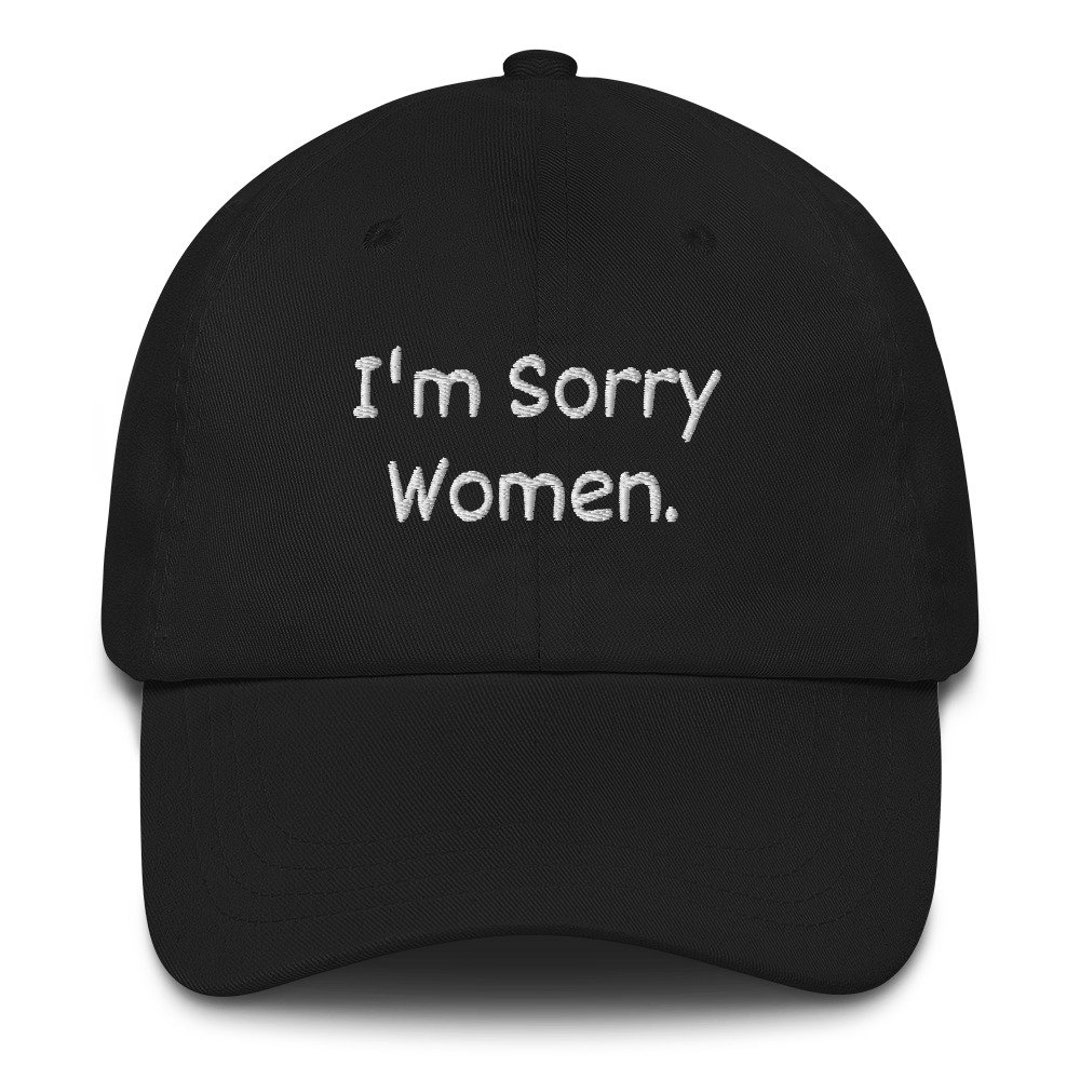 I'm Sorry Women Dad Hat Im Sorry Women Embroidered Hat - Etsy