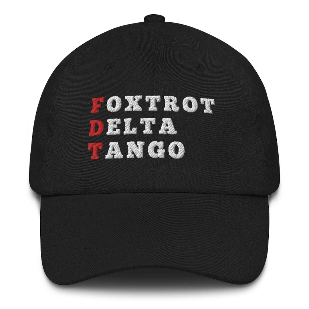 Foxtrot Delta Tango Dad Hat, FDT Military Alphabet Anti Trump ...