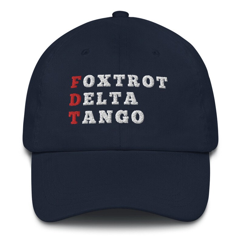 Foxtrot Delta Tango Dad Hat, FDT Military Alphabet Anti Trump ...