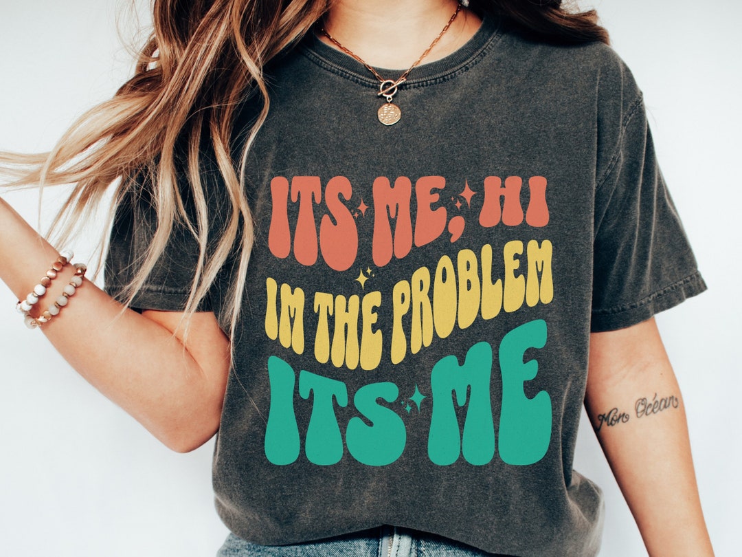 Its Me Hi Im the Problem Its Me PNG Files for Sublimation Retro Funny ...