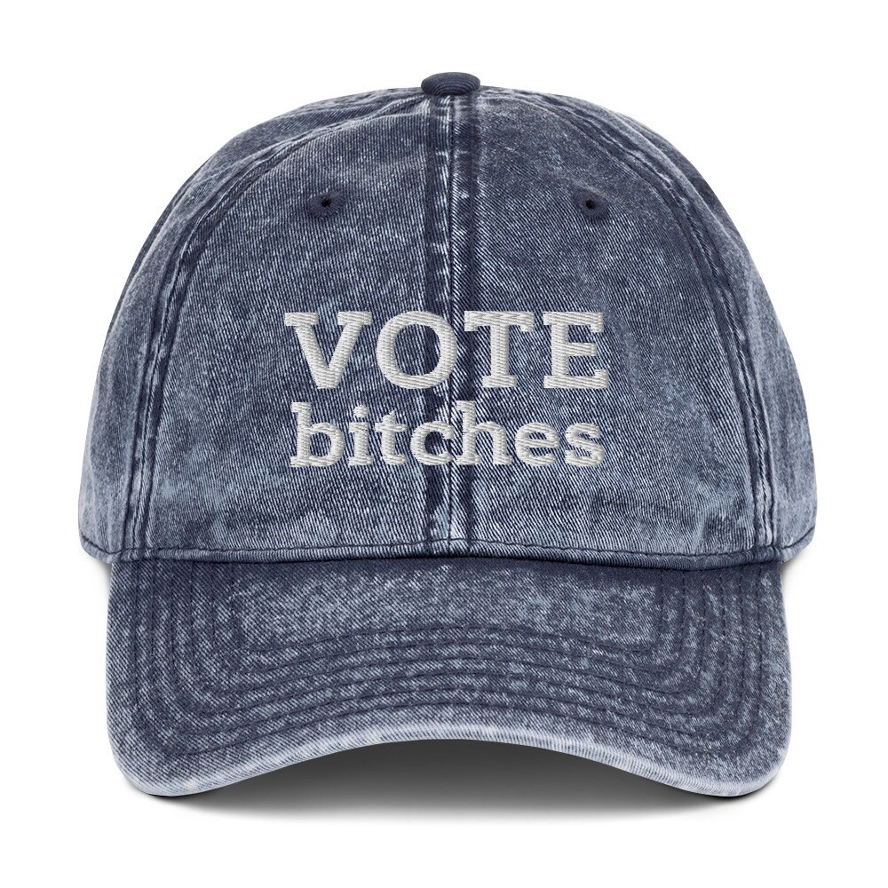 Vote Bitches Hat Vote Embroidered Vintage Cotton Twill Cap - Etsy