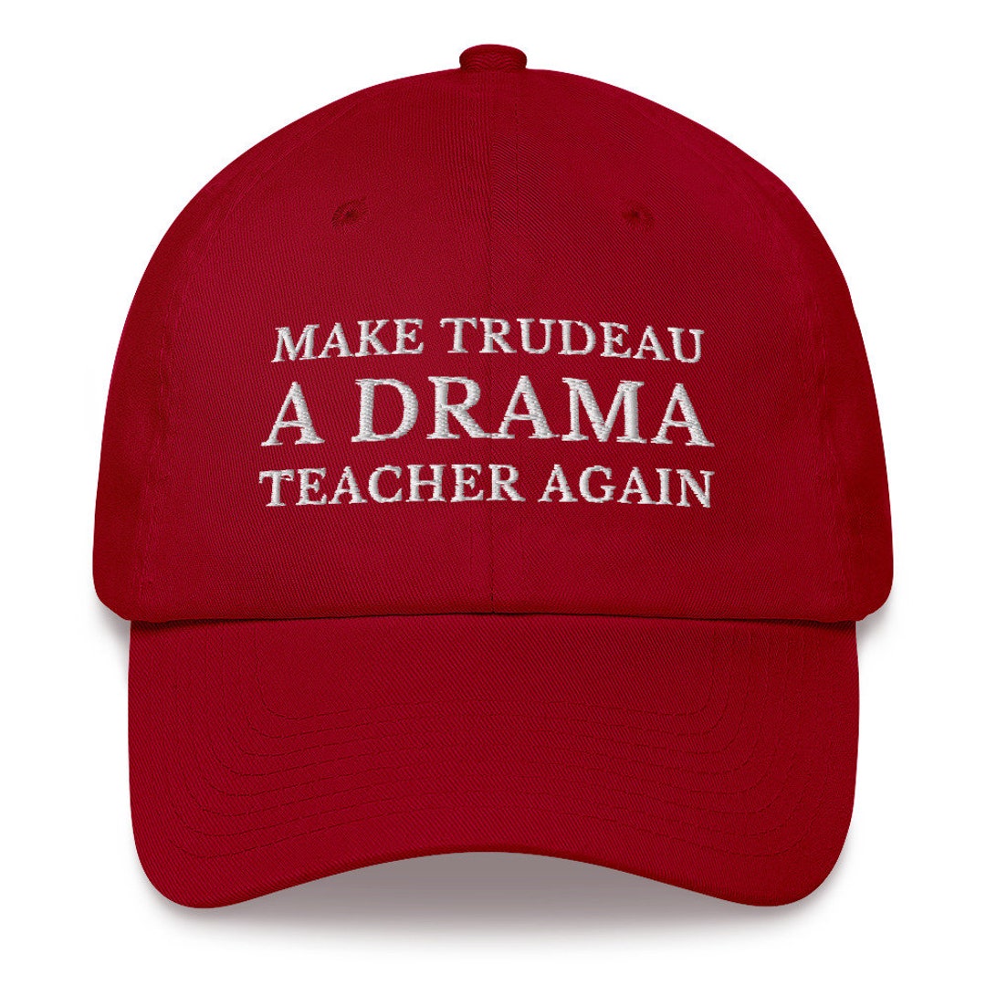 Make Trudeau a Drama Teacher Again Dad Hat, Freedom Convoy 2022 ...