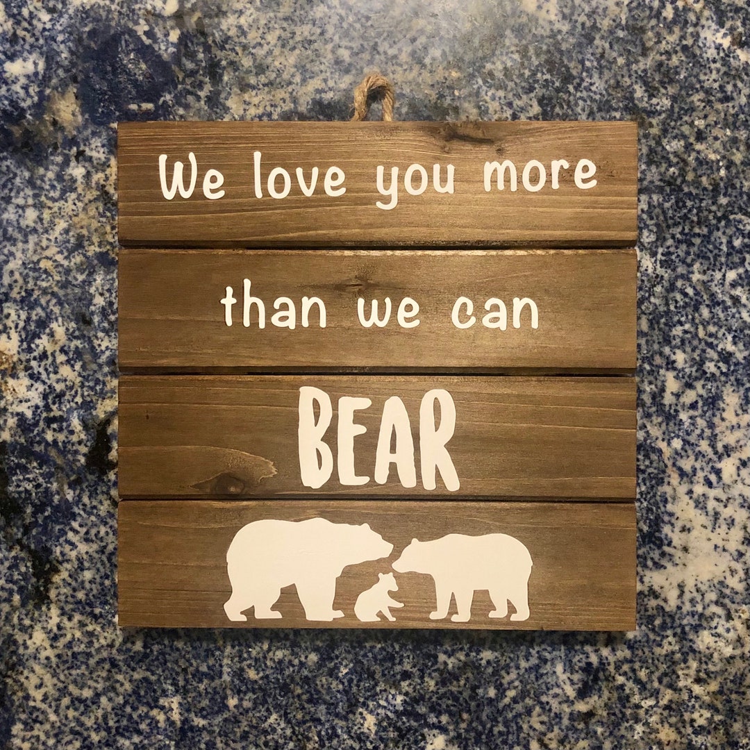 We Love You More Than We Can Bear Sign, Bear Baby Nursery Decor ...