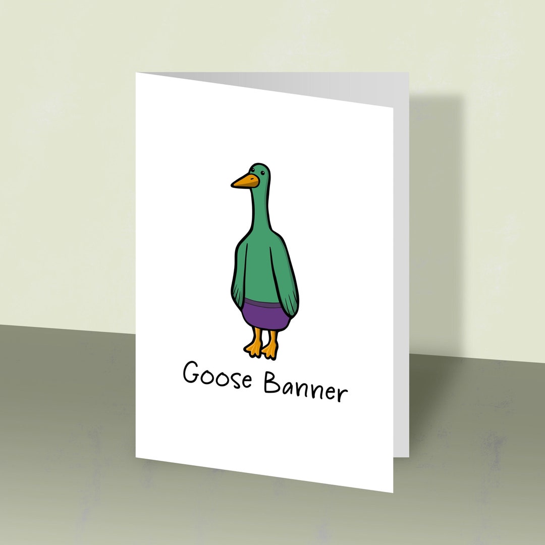 Goose Banner | Hulk Inspired Greeting Card, Birthday Card, Gift Card ...