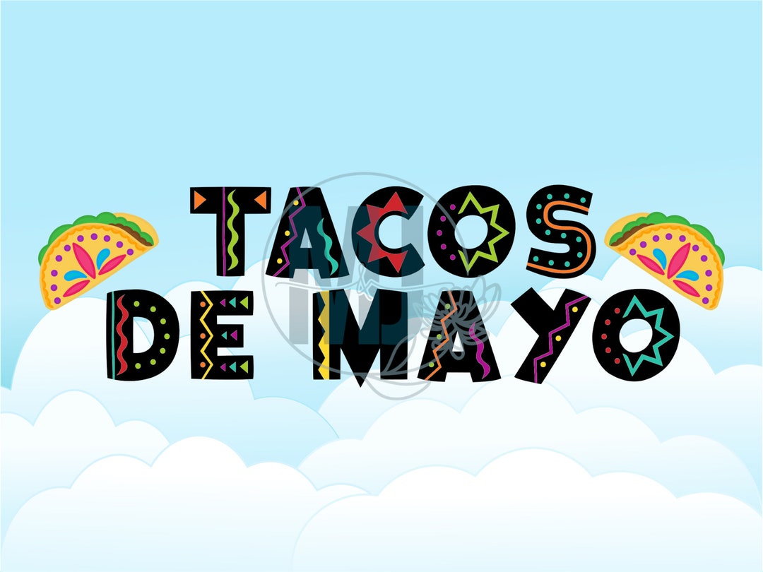 Tacos De Mayo Food Latin Delicious Cute Cinco De Mayo Fiesta Day of the ...