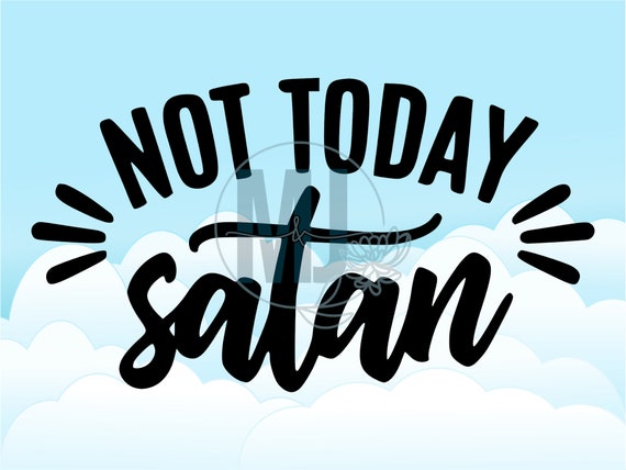 Not Today Satan Humor Move Forward Funny Tee Shirt Decal Devil | Etsy