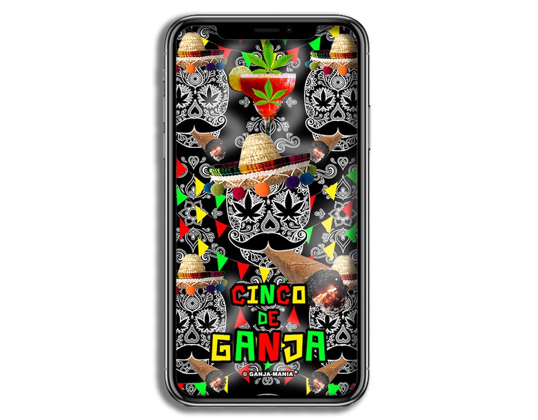 GANJA-MANIA® Cinco De Mayo Weed-themed Phone Wallpaper/background for ...