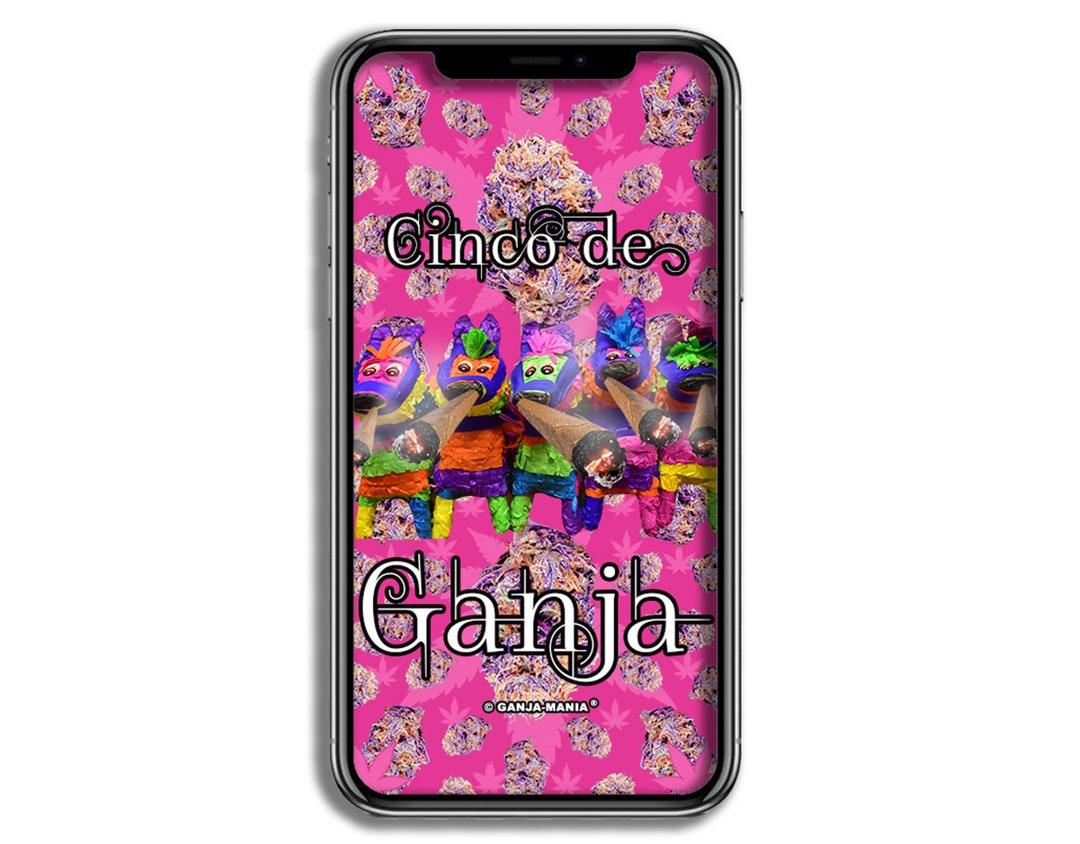 GANJA-MANIA® Cinco De Mayo Weed-themed Phone Wallpaper/background for ...