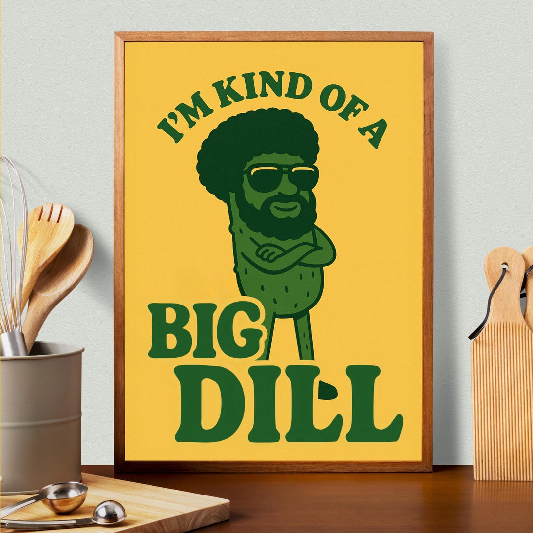 Funny Pickle Pun Printable Wall Art– I’m Kind of a Big Dill | for ...