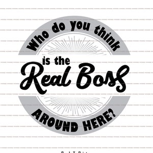 Who Do You Think is the Real Boss Around Here SVG, Happy Administrative ...