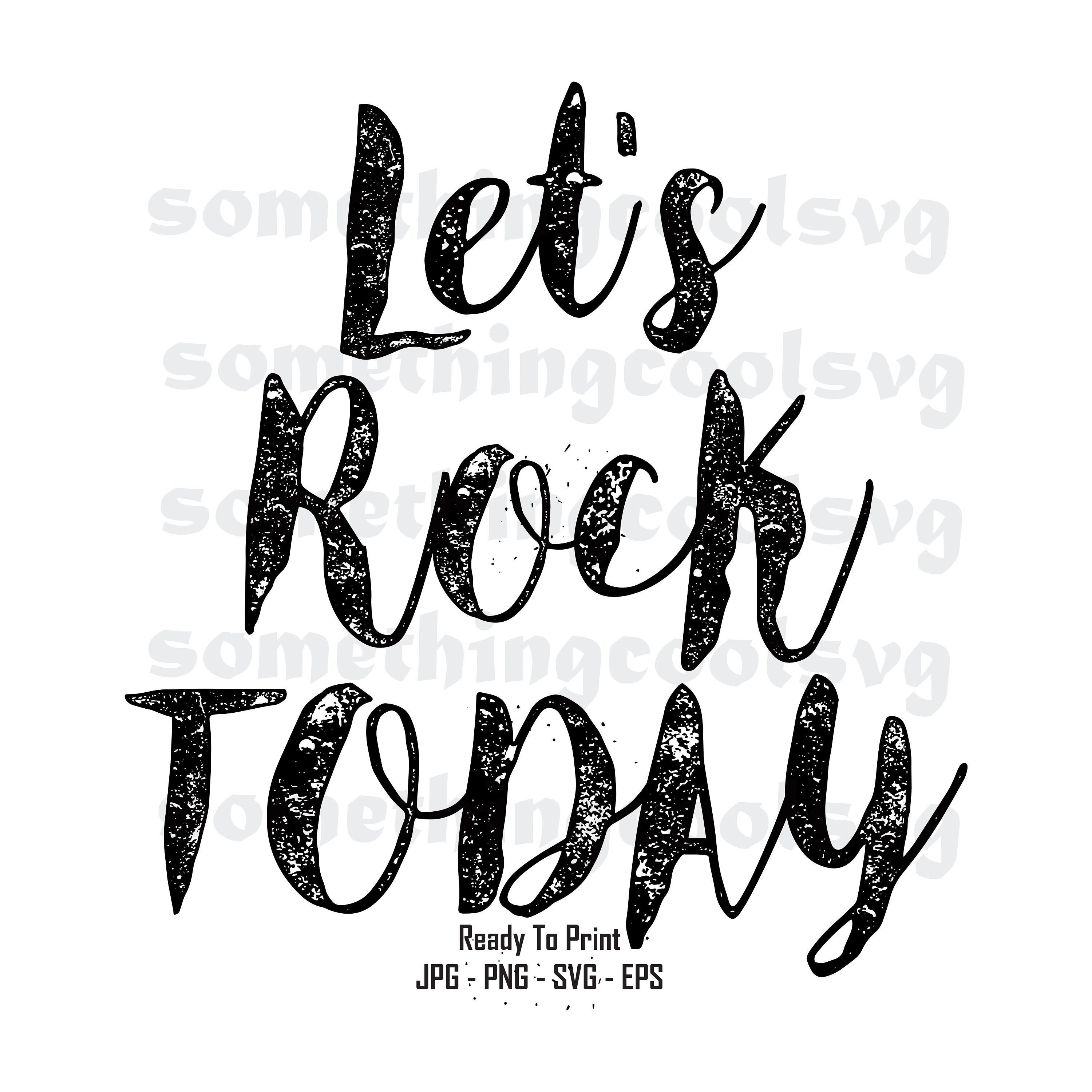 Let's Rock Today Svg, Rock and Roll Printable Shirt, Rockstar Poster ...