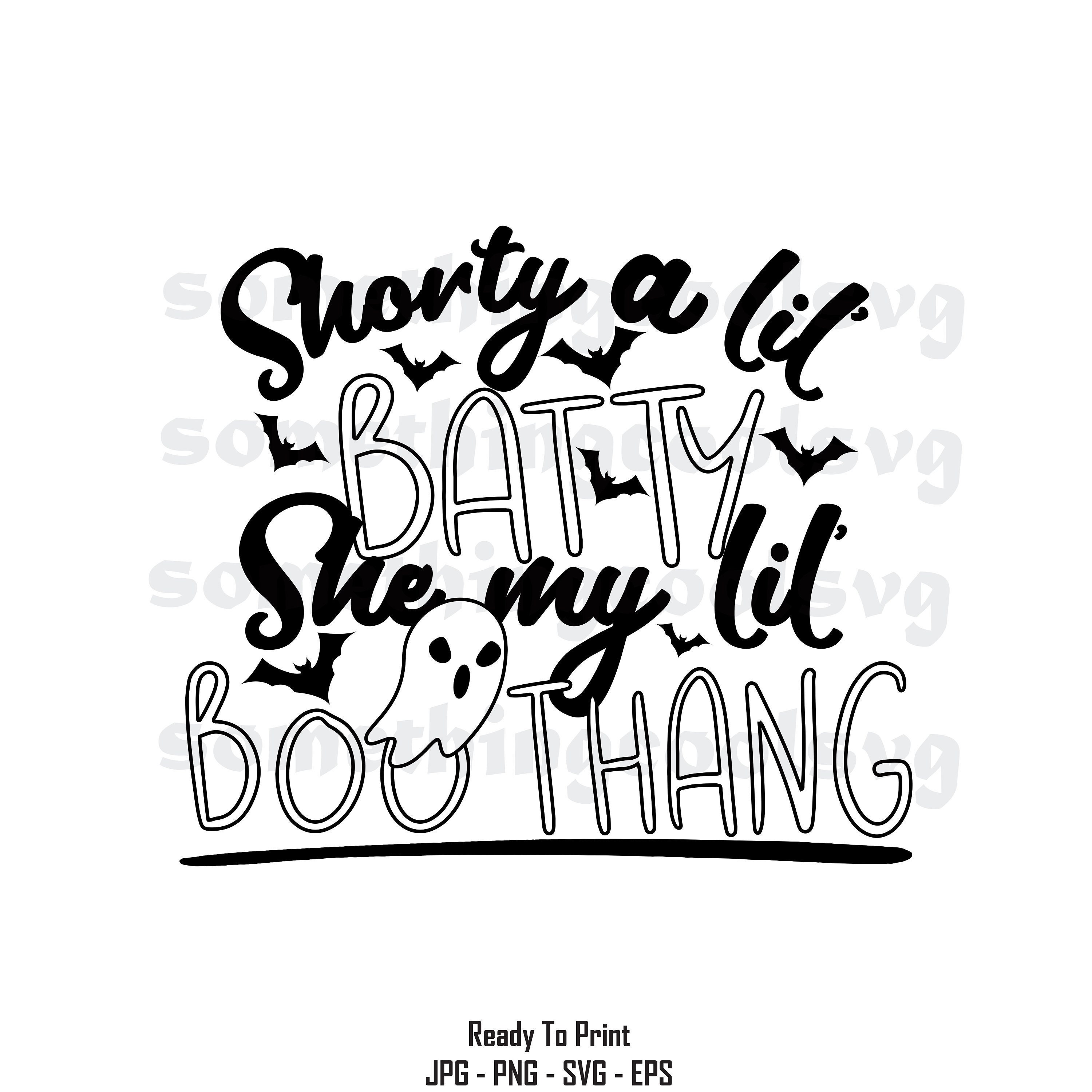 Shorty a Lil Batty She My Lil Boo Thang Svg,funny Halloween Tshirt ...