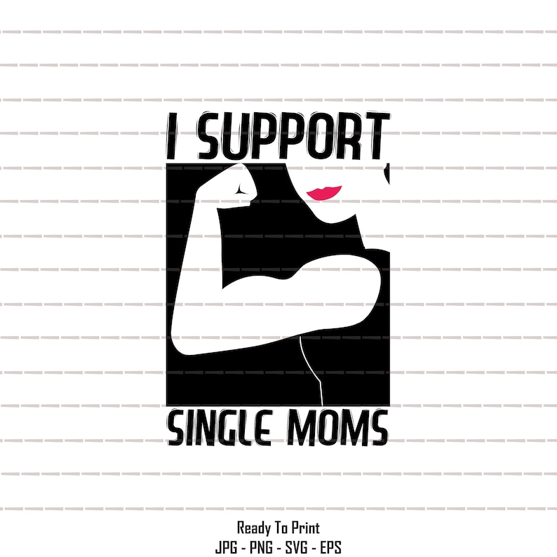 I Support Single Moms SVG, Working Mom, Happy Mother's Father's Day ...