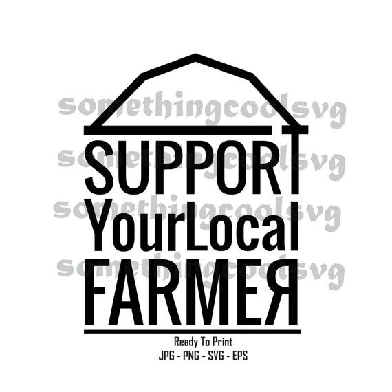 Support Your Local Farmer Svg Farmer Sayings God Made a | Etsy