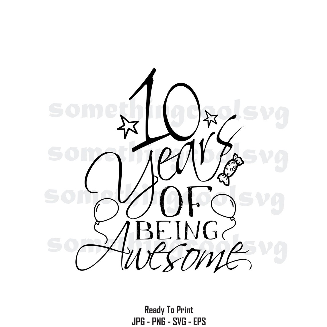 10 Years of Being Awesome Svg, 10 Birthday Girl, 10 Yrs Old, Tenth ...