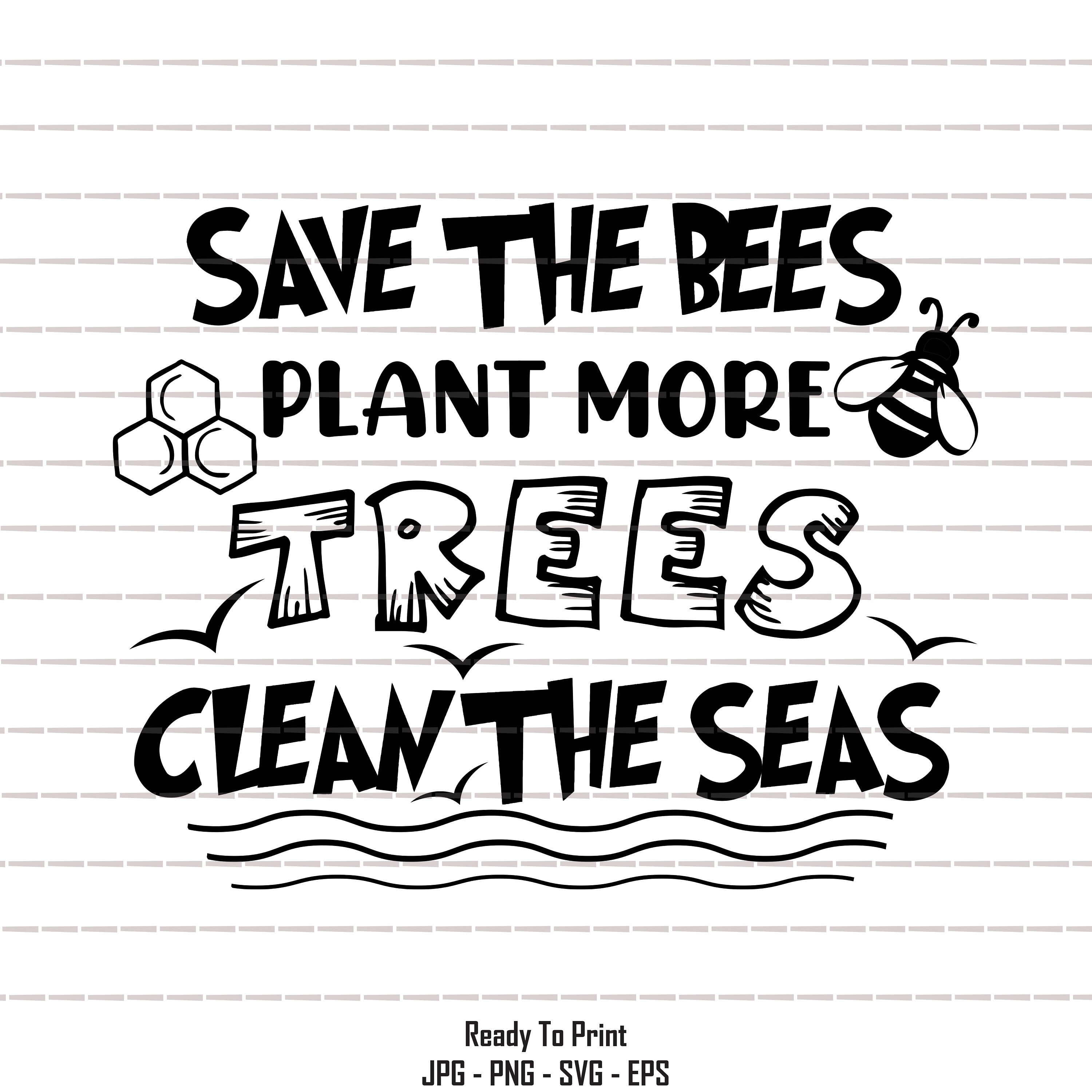 Help and Save the Bees Plant More Trees Clean the Seas Svg,green Nature ...