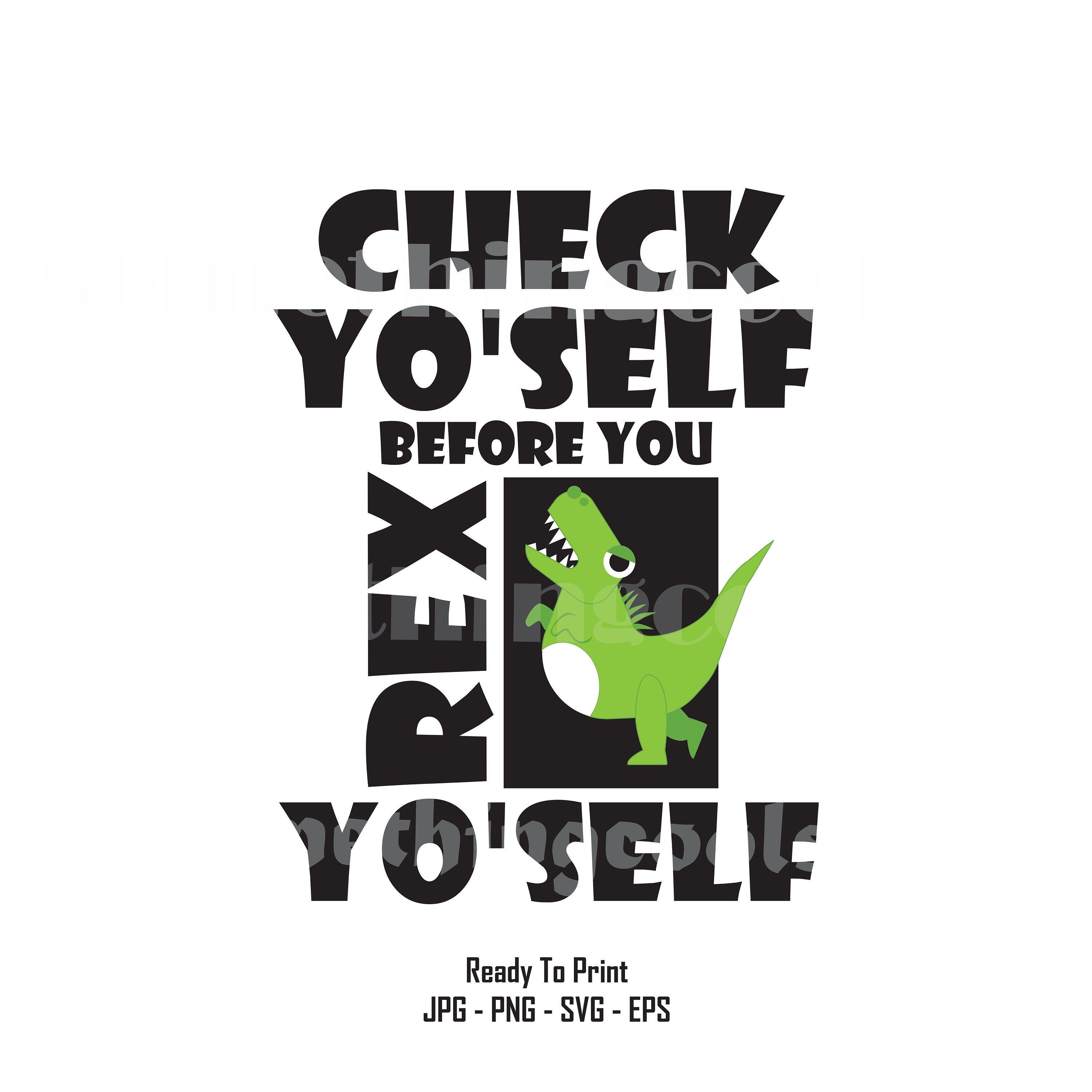 Check Yo'self Before You Rex Wreck Yourself Svg,funny Kids Quotes,t-rex ...