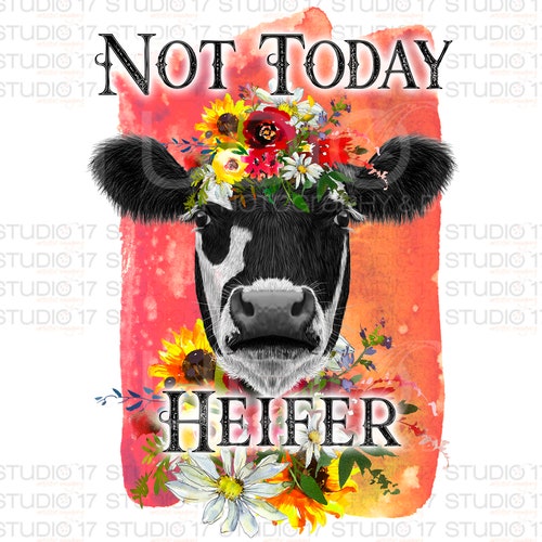 Not Today Heifer PNG Not Today Heifer Sublimation Download - Etsy