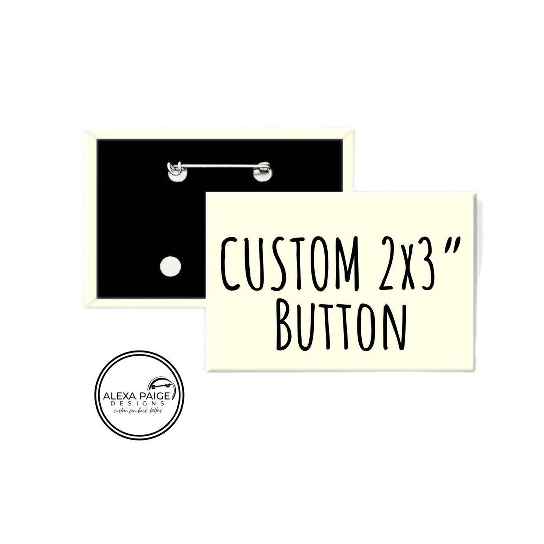 Custom Pins or Magnets | 2x3 Inch Rectangle | Pin Back-buttons Badges ...