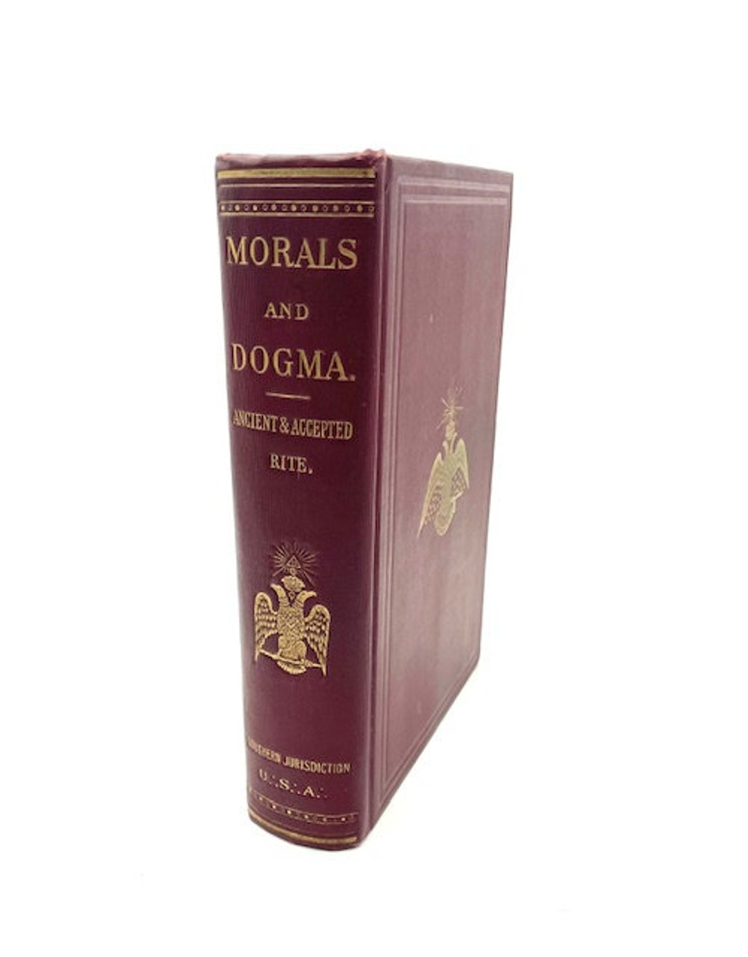 Antique Morals and Dogma of the Ancient and Accepted Scottish Rite of Freemasonry by Albert Pike ...