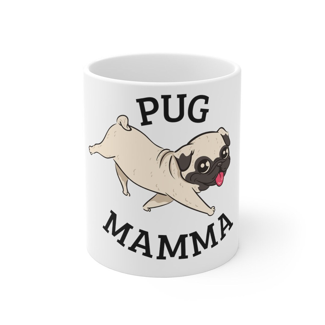 Pug Mama, Pug Lover Coffee Mug 11 Oz White Coffee Mug Gift - Etsy