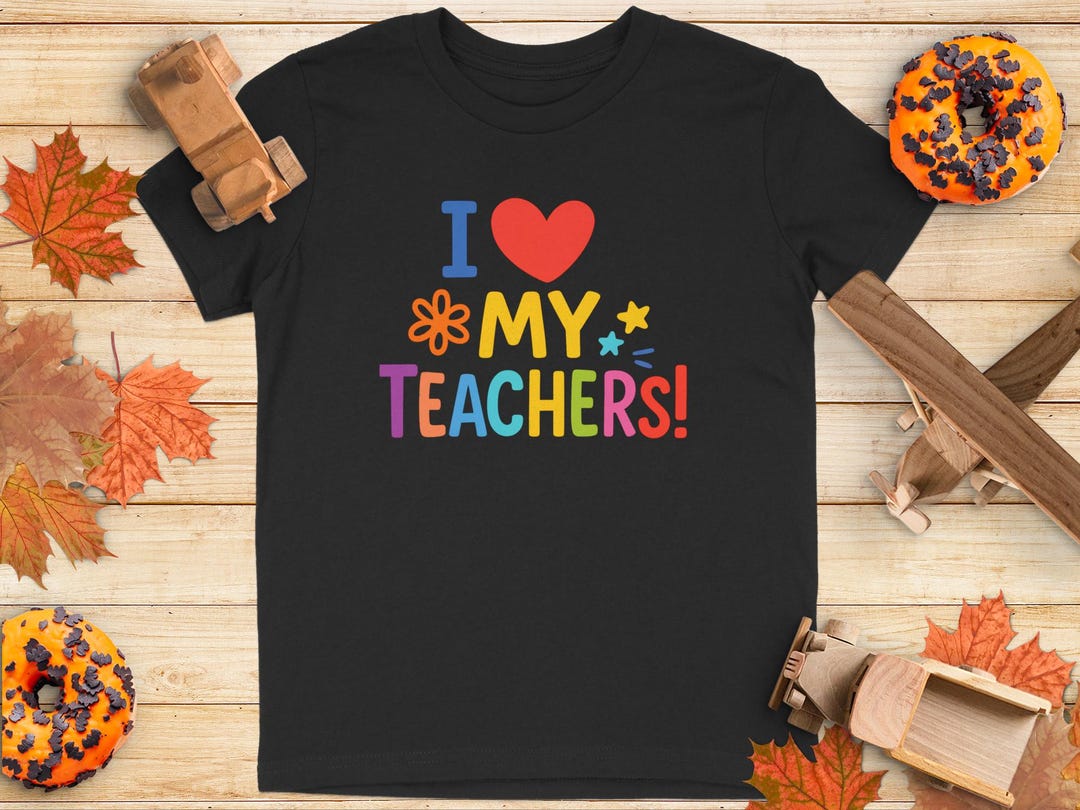 I Love My Teachers T-shirt: Colorful Teacher Appreciation Tee - Etsy