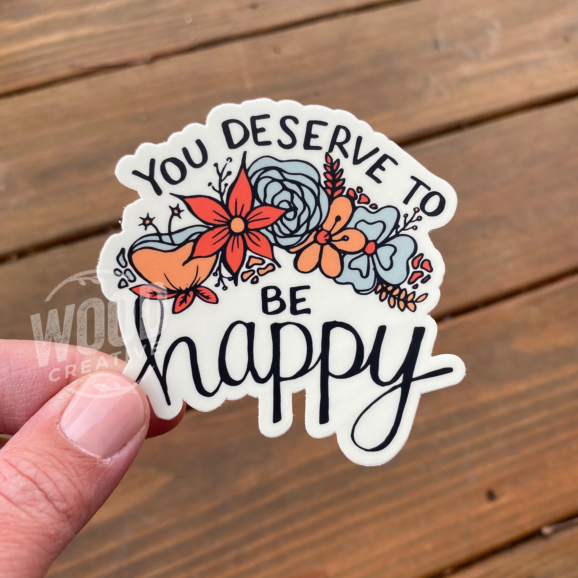 You Deserve To Be Happy Sticker Happy Stickers | Etsy