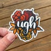 Ugh High Quality Sticker, Flower Sticker, Journals, Laptop, Notebook ...