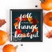 Fall is Proof That Change is Beautiful, 8x8 Print, Art Print ...
