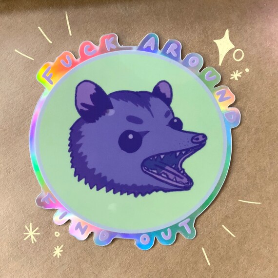 F Around & Find Out Angry Opossum Holo Sticker | Etsy