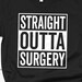 Straight Outta Surgery Patient Recovery T-shirt Gifts for Men, Women ...