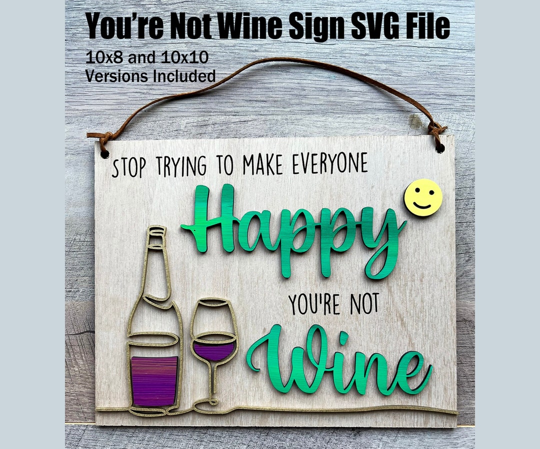 You're Not Wine Sign SVG File, Wine Svg, Wine Sign Svg File, Wine ...