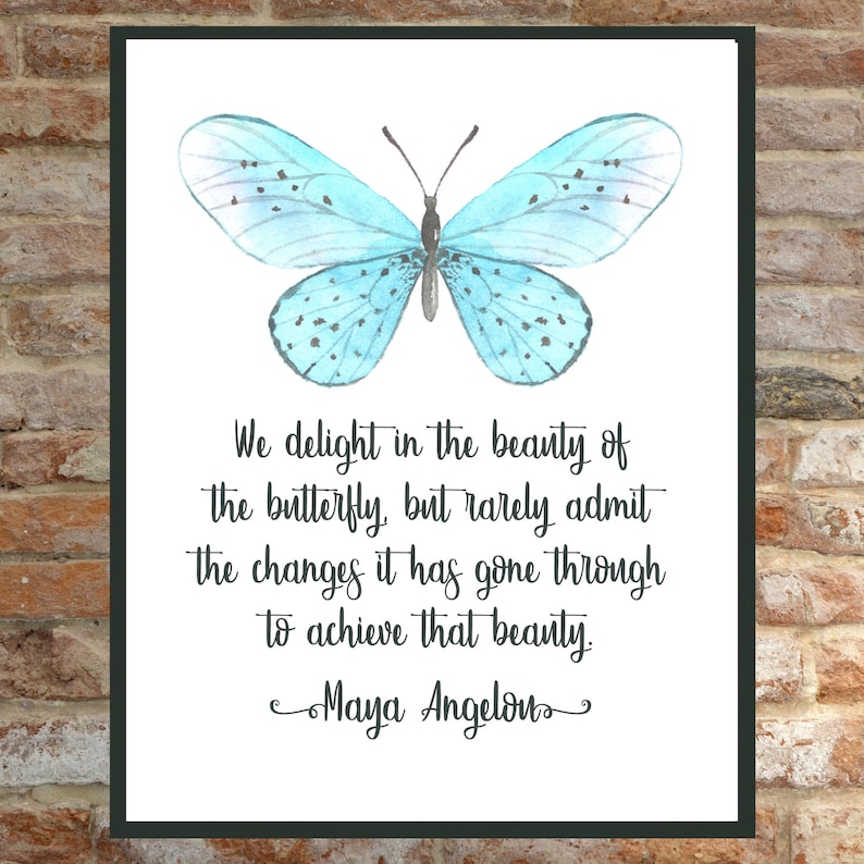 Maya Angelou Quote: We Delight in the Beauty of the Butterfly | Etsy Maya Angelou Quote: We Delight in the Beauty of the Butterfly | Etsy