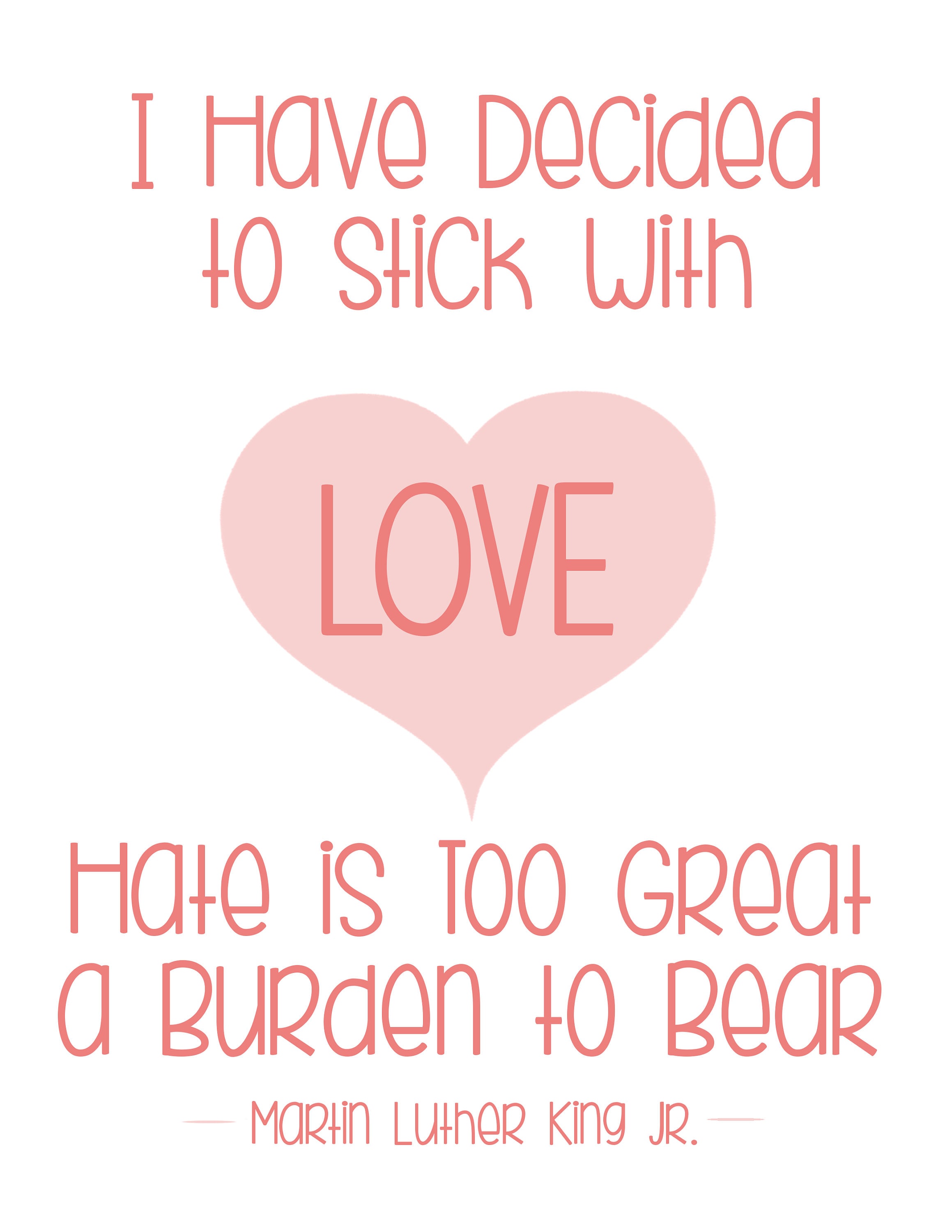 Martin Luther King Jr. Quote - I Have Decided to Stick With Love - 8.5 ...
