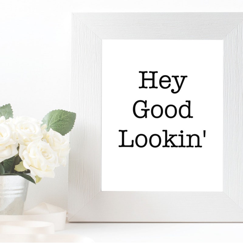 Hey Good Lookin - Etsy